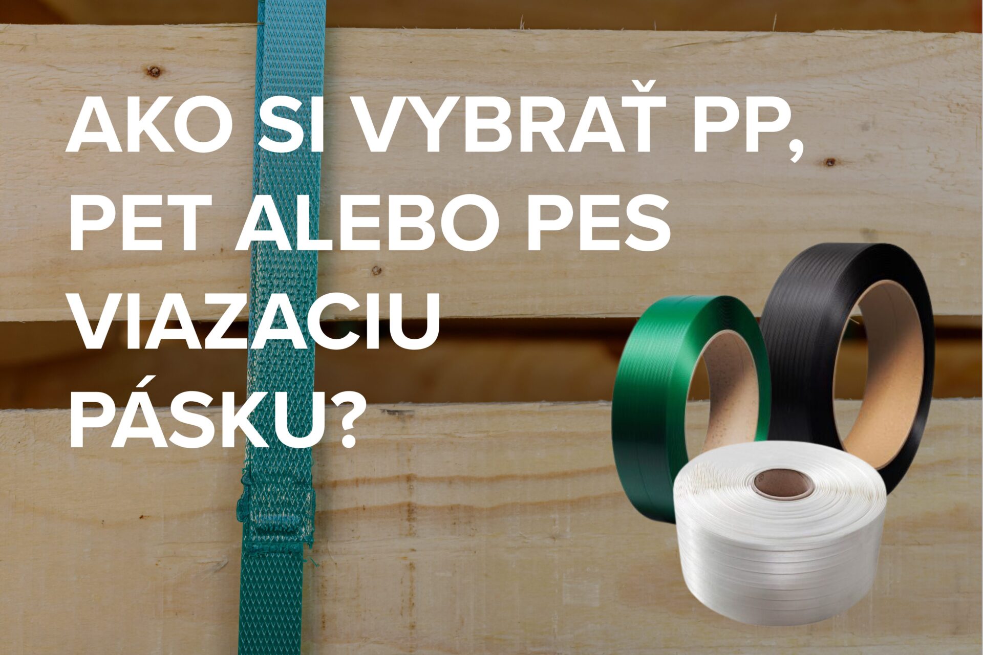 Ako si vybrať PP, PET alebo PES viazaciu pásku? Kľúčové rozdiely a ...