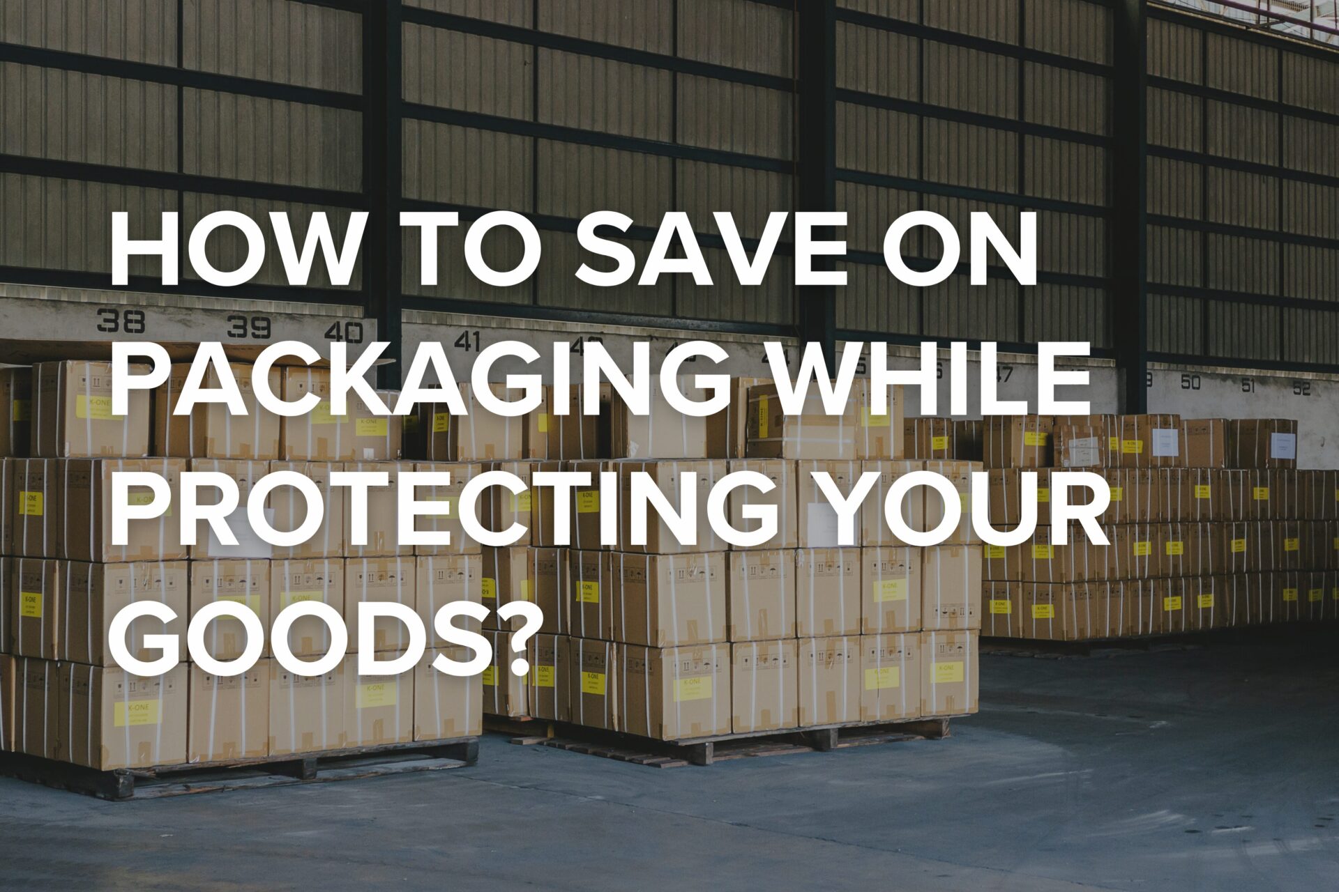 How to save on packaging and protect the goods at the same time ...